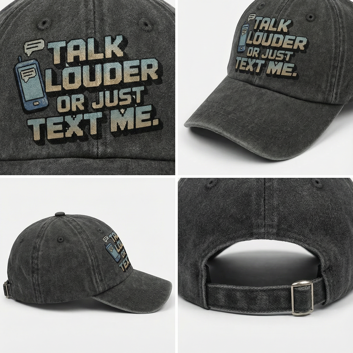 Talk Louder Or Just Text Me Cap – Funny Classic Cap for Seniors – Oldmanism